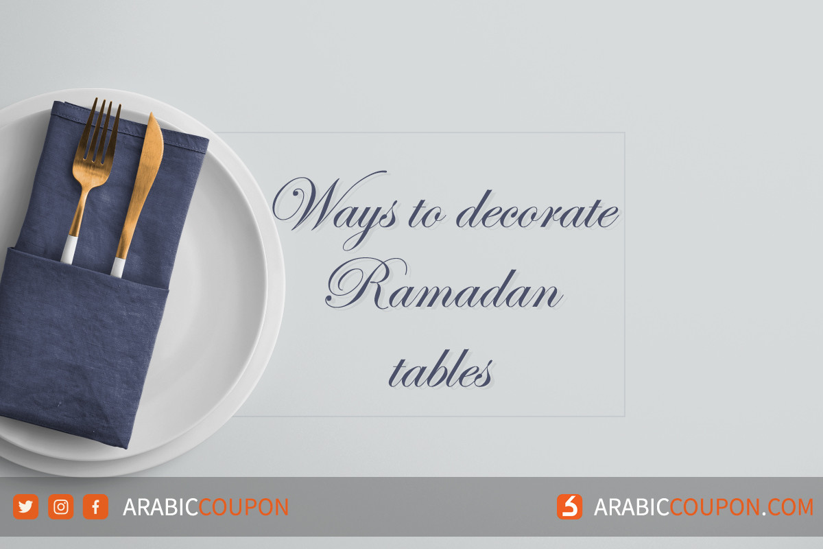 10 points to be taken care of when decorating Ramadan tables